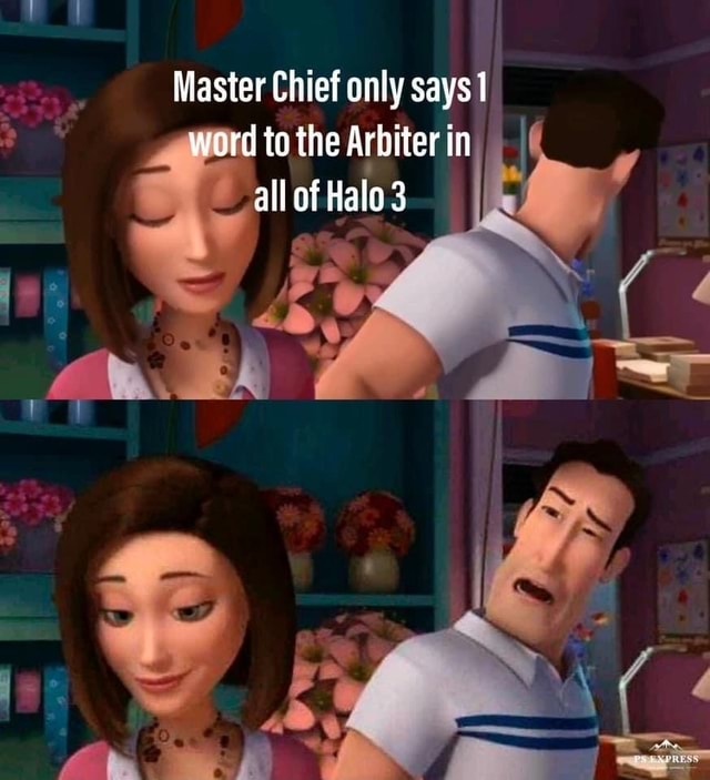 Master Chief only says word to the Arbiter in all of Halo 3 SS= - iFunny