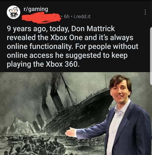I.redd.it 9 years ago, today, Don Mattrick revealed the Xbox One and it ...