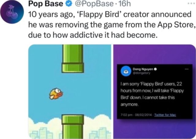 Pop Base @PopBase 10 years ago, "Flappy Bird' creator announced he was ...