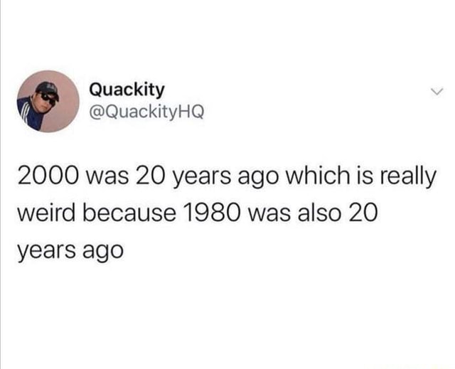 2000 Was 20 Years Ago Which Is Really Weird Because 1980 Was Also 20 2000-was-20-years-ago-which-is-really-weird-because-1980-was-also-20