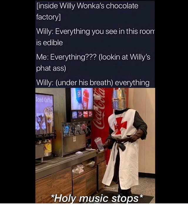 [inside Willy Wonka's chocolate factory] Willy: Everything you see in ...