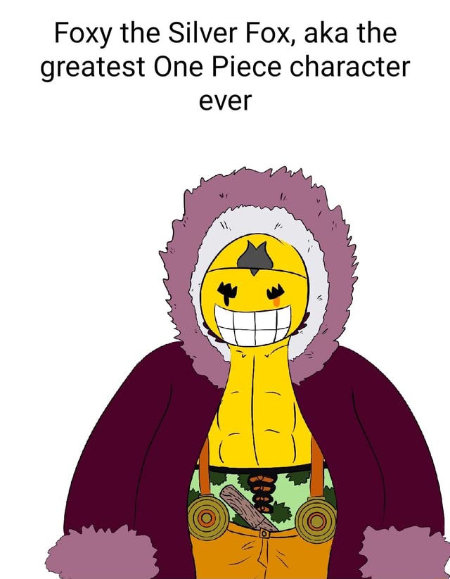 Foxy the Silver Fox, aka the greatest One Piece character ever - iFunny