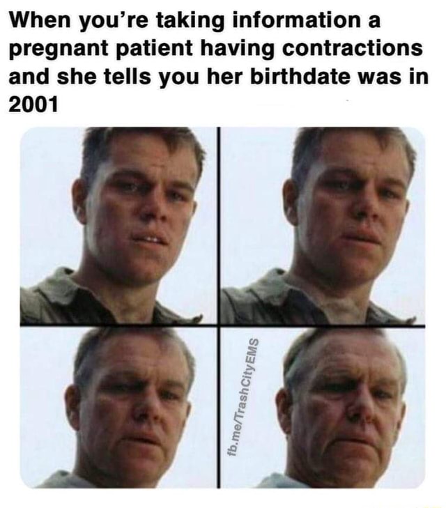 When you’re taking information a pregnant patient having contractions ...