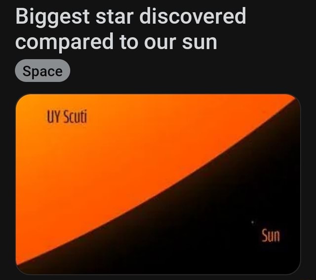 Biggest star discovered compared to our sun - iFunny