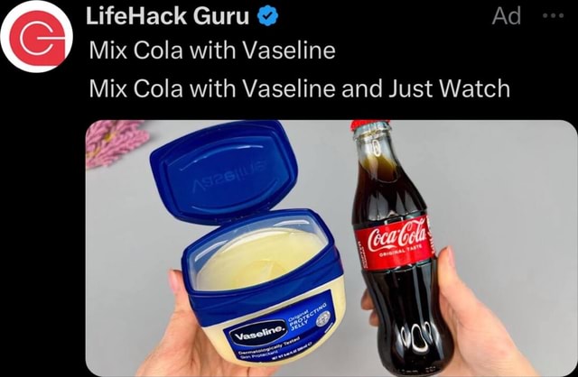 LifeHack Guru Ad Mix Cola with Vaseline Mix Cola with Vaseline and Just ...