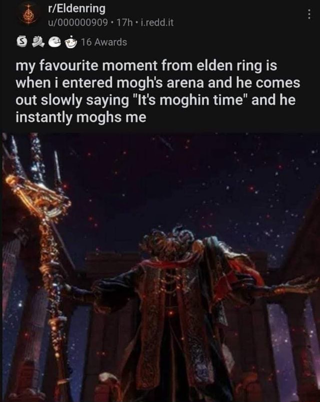 Iredd it 16 Awards my favourite moment from elden ring is when entered ...