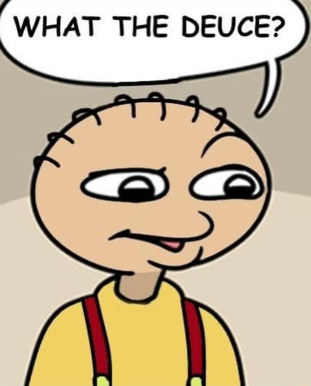 'WHAT THE DEUCE? - iFunny Brazil