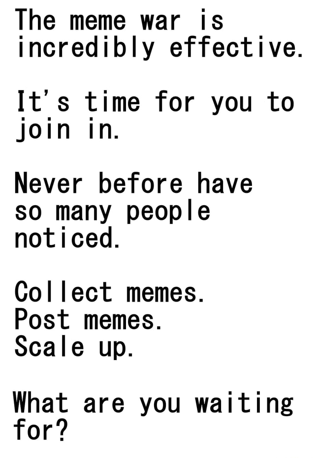 The meme war is incredibly effective. It's time for you to join tn ...