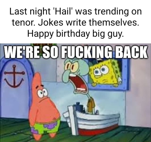 Last night 'Hail' was trending on tenor. Jokes write themselves. Happy ...