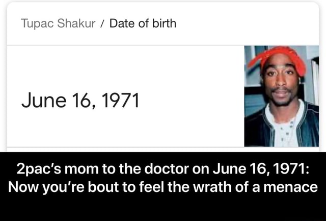 Tupac Shakur Date of birth June 16, 1971 2pac's mom to the doctor on ...