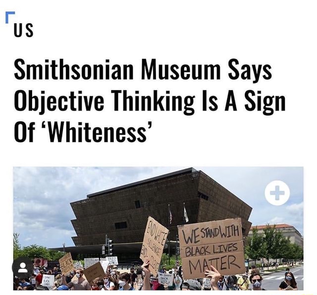 US Smithsonian Museum Says Objective Thinking Is A Sign Of 'Whiteness ...