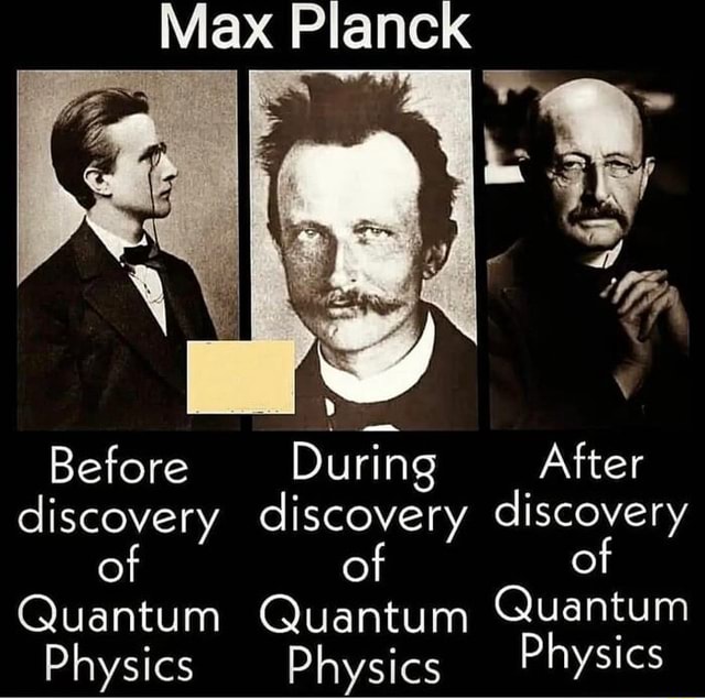 Max Planck Before During After discovery discovery discovery of of of ...