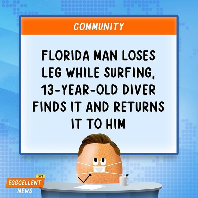 FLORIDA MAN LOSES LEG WHILE SURFING, 13-YEAR-OLD DIVER FINDS IT AND ...