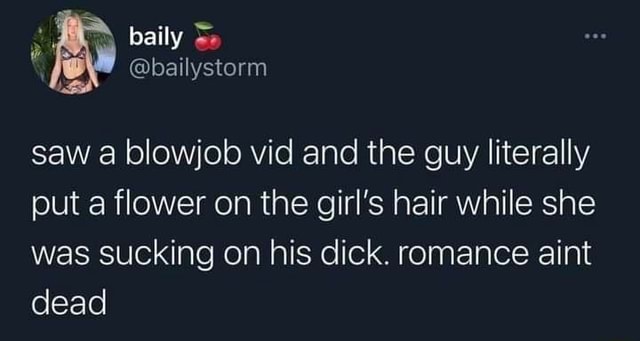 Saw Blowjob Vid And The Guy Literally Put A Flower On The Girls Hair
