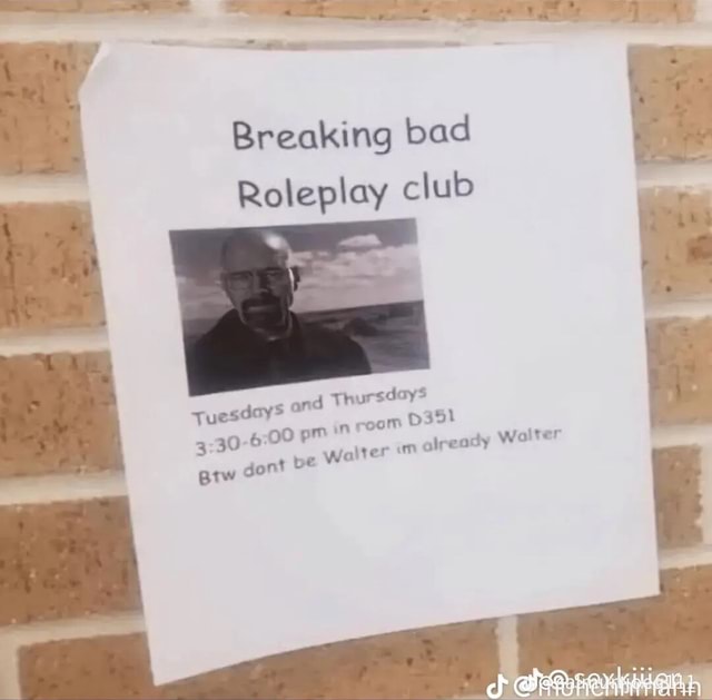 Breaking bad Roleplay club in room Walter already wolter - iFunny