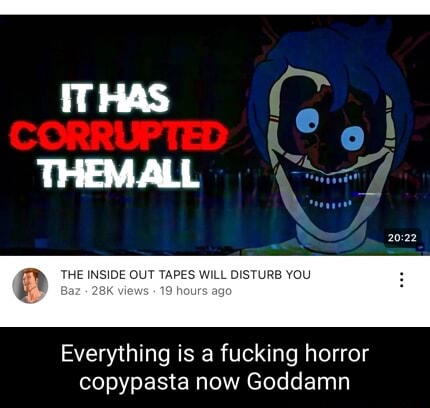 Ra) ITHAS THEM ALL THE INSIDE OUT TAPES WILL DISTURB YOU 281 hours ag ...