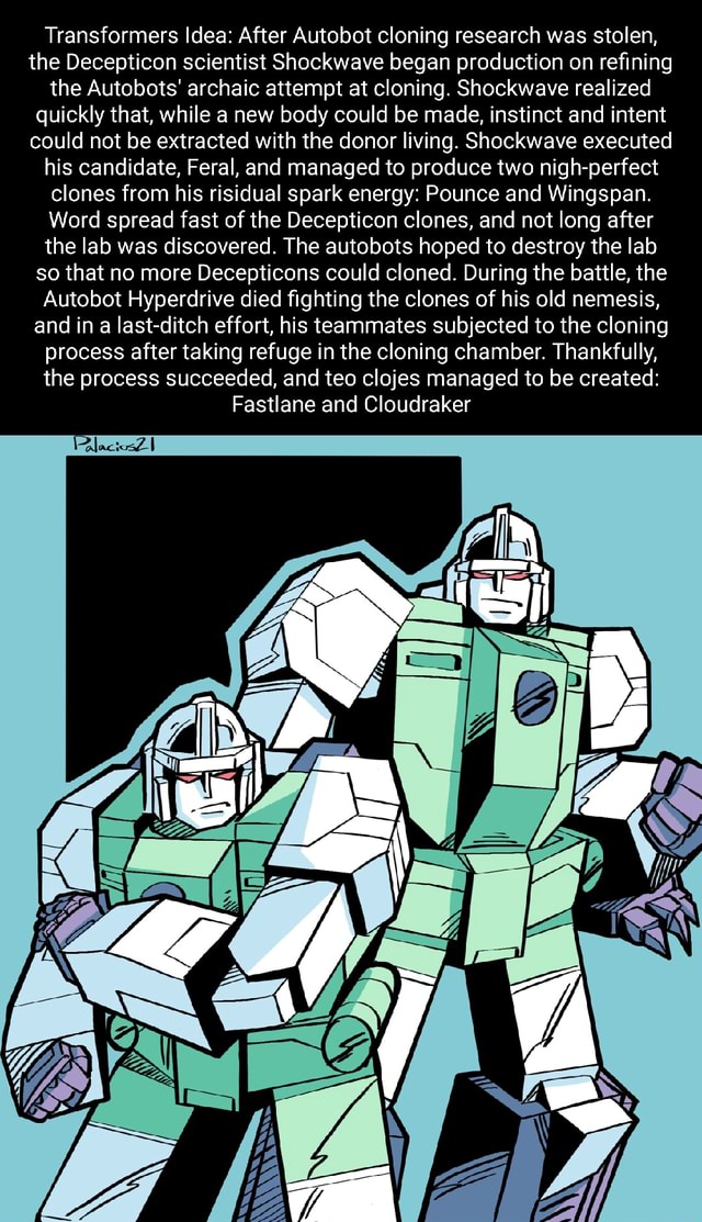 Transformers Idea: After Autobot cloning research was stolen, the Decepticon scientist Shockwave ...