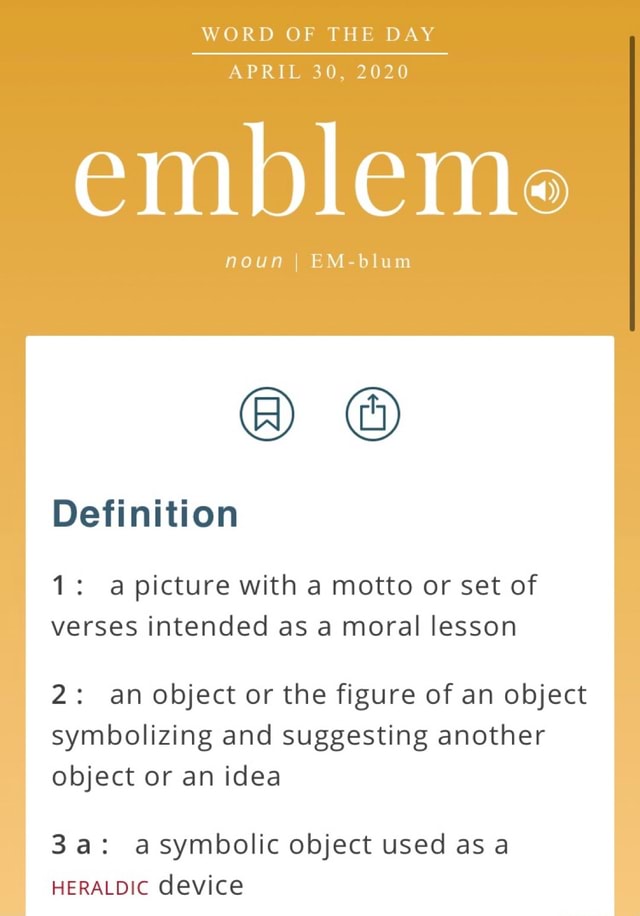 WORD OF THE DAY embleme noun I EM-blum Definition 1: a picture with a ...