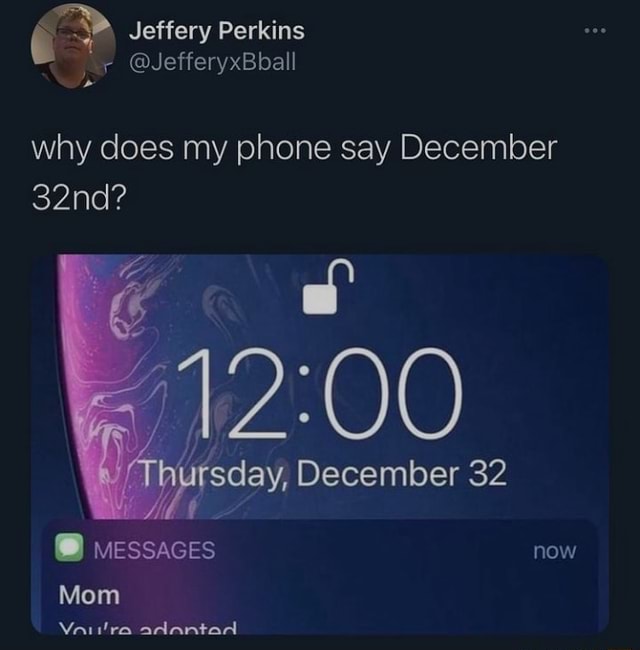 Jeffery Perkins JefferyxBball Why Does My Phone Say December 32nd 00 jeffery-perkins-jefferyxbball-why-does-my-phone-say-december-32nd-00