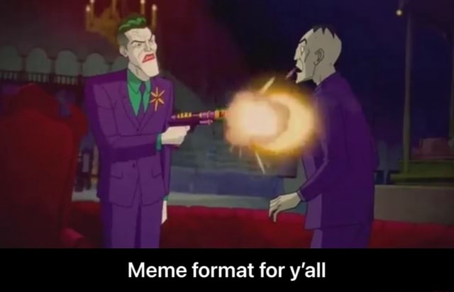 Meme format for y'all - Meme format for y’all - iFunny