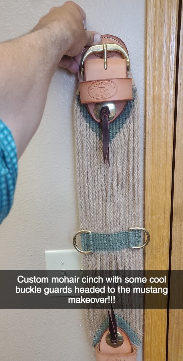 Custom mohair cinch with some cool buckle guards headed to the mustang ...