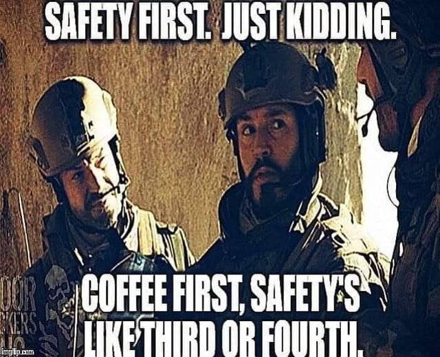 SAFETY FIRST. JUST :KIDDING. FIRST, SIFETYSS \ TIKE THIRD OR FOURTH ...