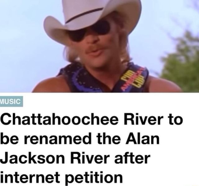MUSIC Chattahoochee River to be renamed the Alan Jackson River after ...
