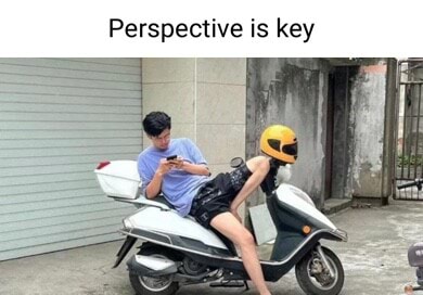 Perspective is key - iFunny