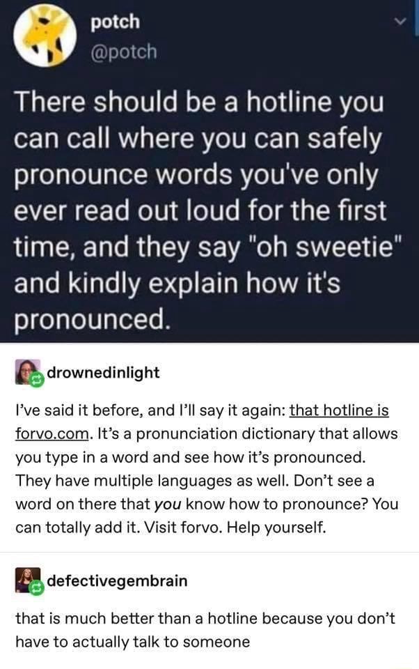 There should be a hotline you can call where you can safely pronounce ...