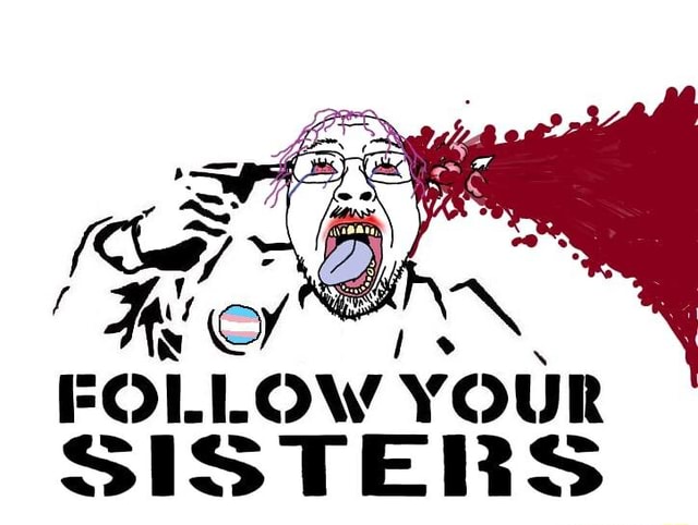 FOLLOW YOUR SISTERS - iFunny