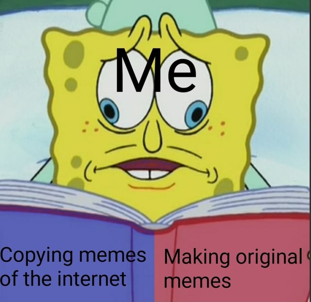 Copying memes Making original of the internet memes - iFunny