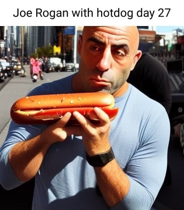 Joe Rogan with hotdog day 27 - iFunny