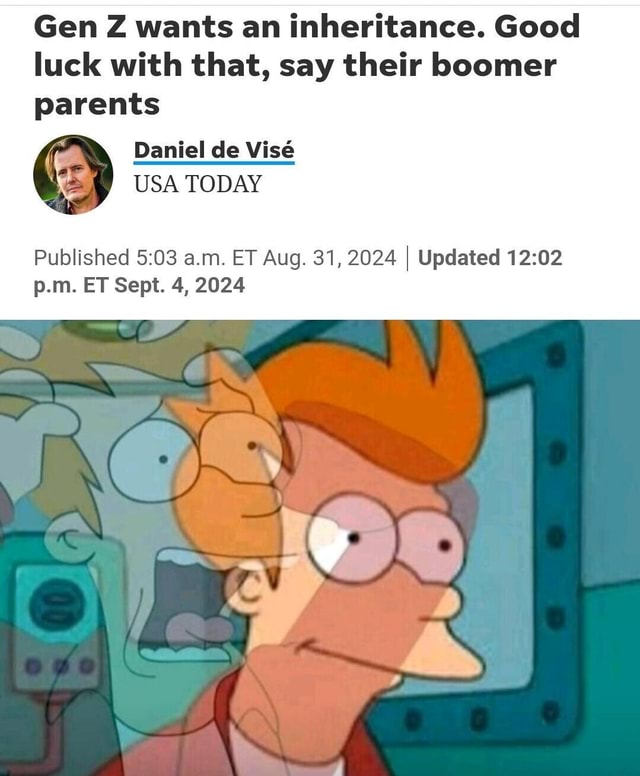 Gen Z wants an inheritance. Good luck with that, say their boomer ...