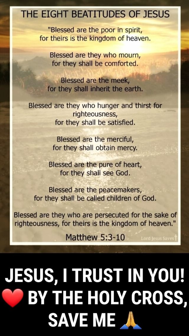 THE EIGHT BEATITUDES OF JESUS "Blessed are the poor in spirit, for ...