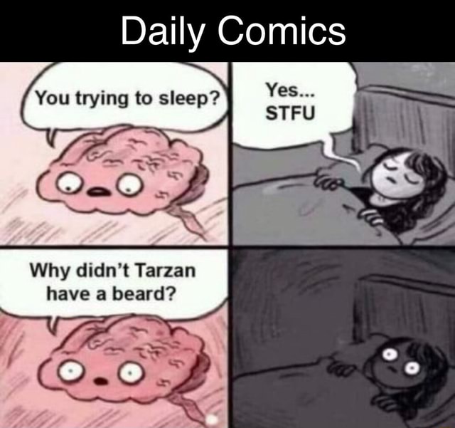Daily Comics Why didn't Tarzan have a beard? - iFunny