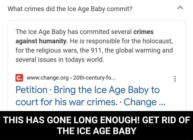 What crimes did the Ice Age Baby commit? The Ice Age Baby has commited ...