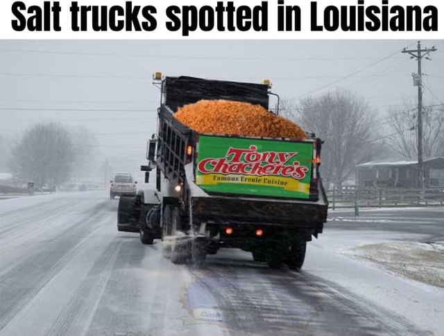 Salt trucks spotted in Louisiana - iFunny