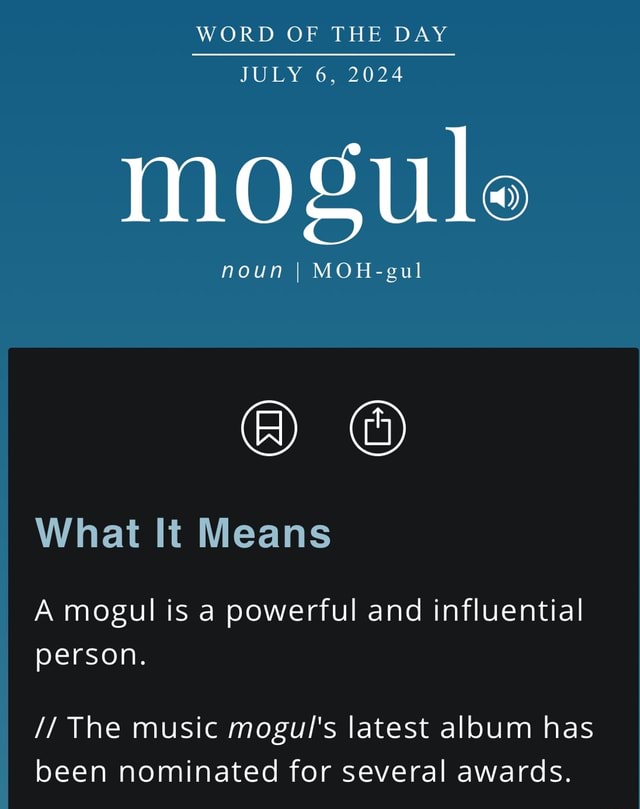WORD OF THE DAY JULY 6, 2024 mogule noun I MOH-gul What It Means A ...