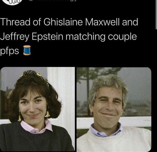 Thread of Ghislaine Maxwell and Jeffrey Epstein matching couple pfps ...