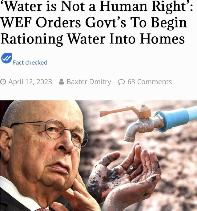 Water is Not a Human Right: WEF Orders Govt's To Begin Rationing Water ...
