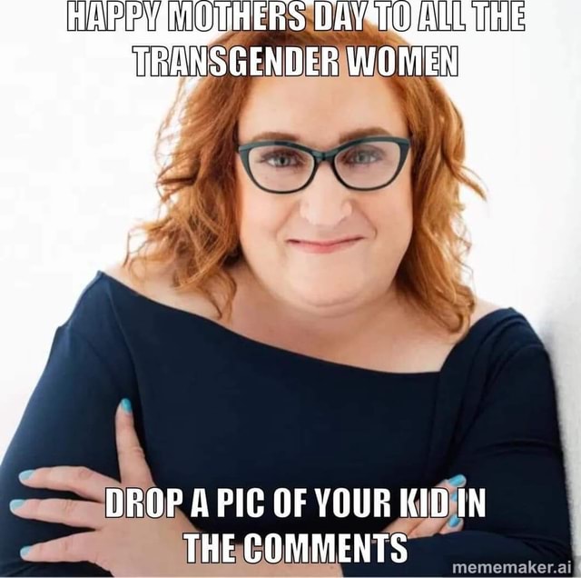 TRANS DROP A PIC OF YOUR KID IN THE COMMENTS emema - iFunny