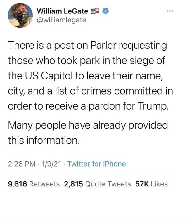 William LeGate @williamlegate There is post on Parler requesting those ...