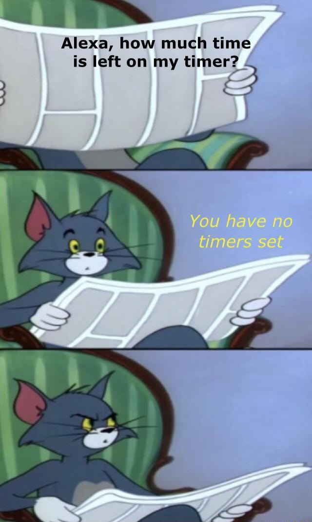 Alexa, how much time is left on my time You - iFunny