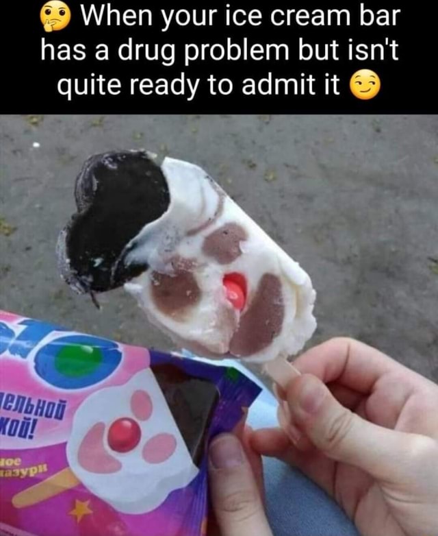 When your ice cream bar has a drug problem but isn't quite ready to ...