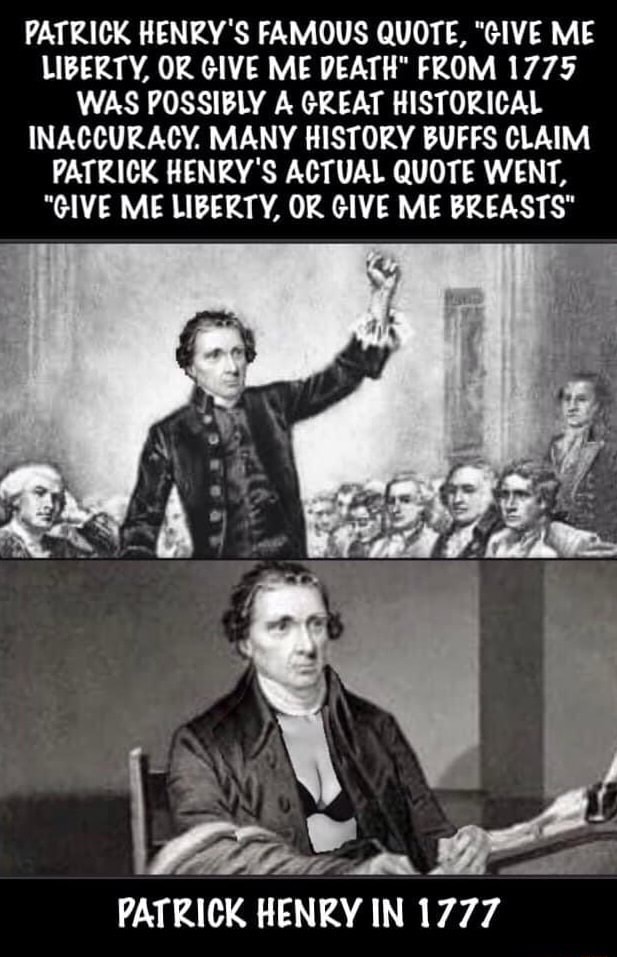 PATRICK HENRY'S FAMOUS QUOTE, "GIVE ME LIBERTY, OR GIVE ME DEATH" FROM ...