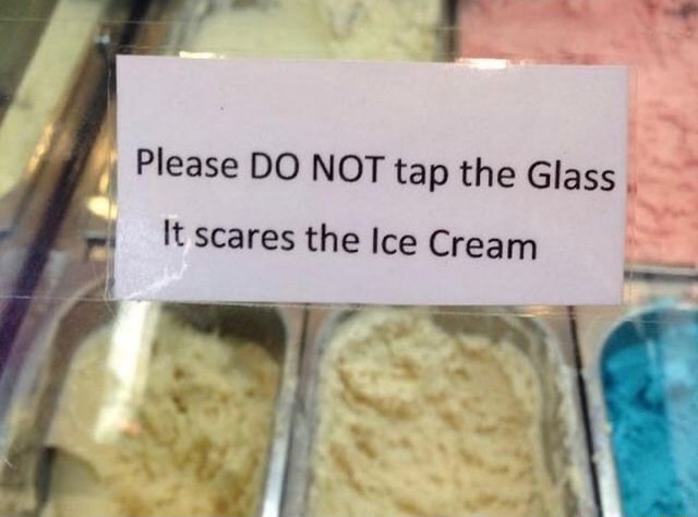 Please DO NOT tap the Glass if It scares the Ice Cream - iFunny