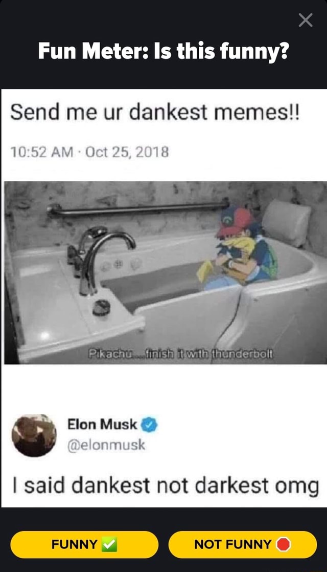 Fun Meter: Is this funny? Send me ur dankest memes!! AM - Oct 25, 2018 ...