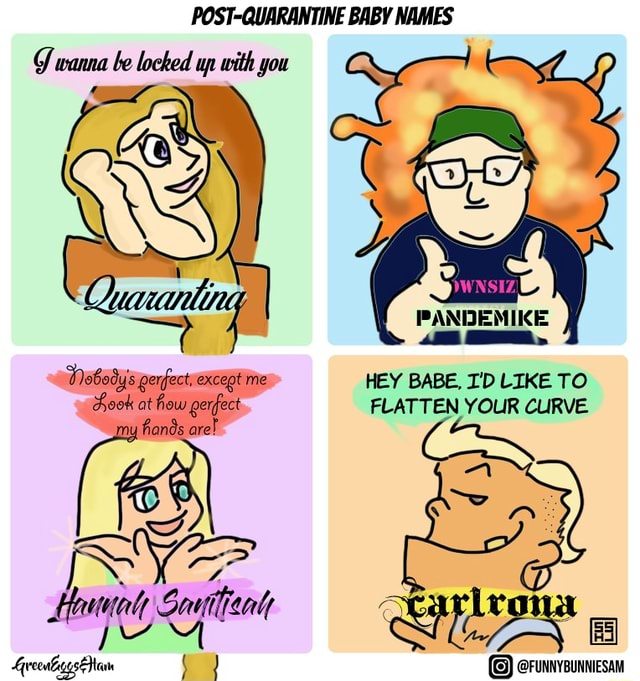 POST-QUARANTINE BABY NAMES PANDEMIKE NO genfect, excegt me HEY BABE, ID ...