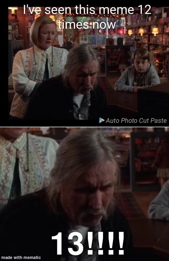 ['ve seen this meme 12 I Auto Photo Cut Paste - iFunny