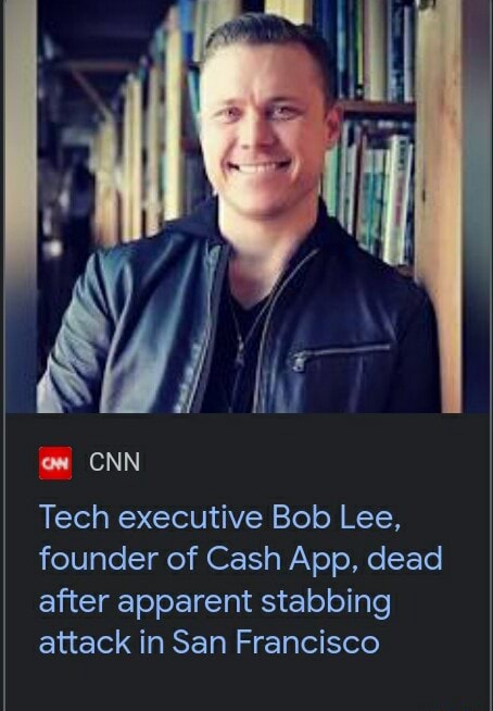 Ow CNN Tech executive Bob Lee, founder of Cash App, dead after apparent ...